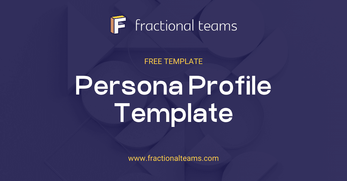 Persona Profile Template | Fractional Teams